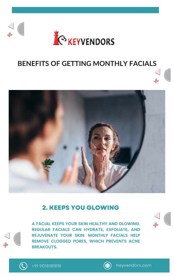 5 Transformative Monthly Facial Benefits